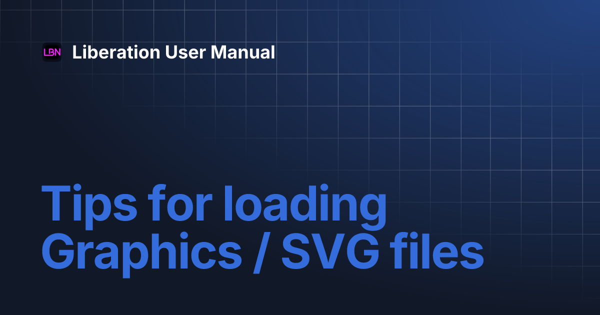 Tips for loading Graphics / SVG files | Liberation User Manual