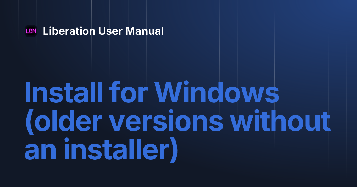 Install for Windows (older versions without an installer) | Liberation User Manual