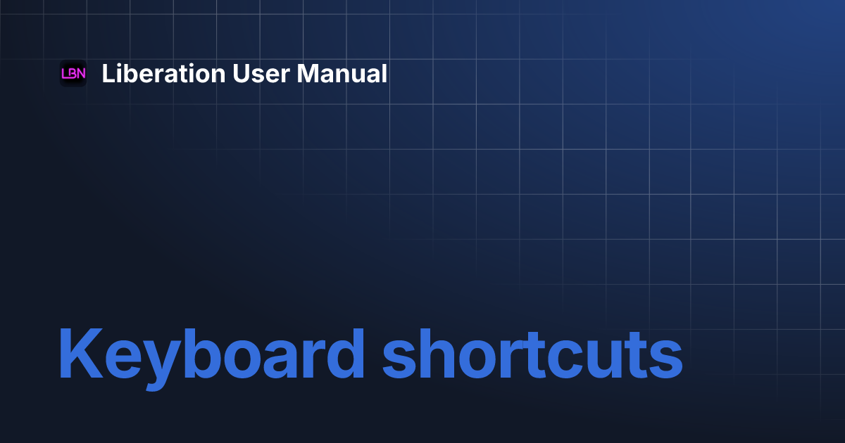 Keyboard shortcuts | Liberation User Manual