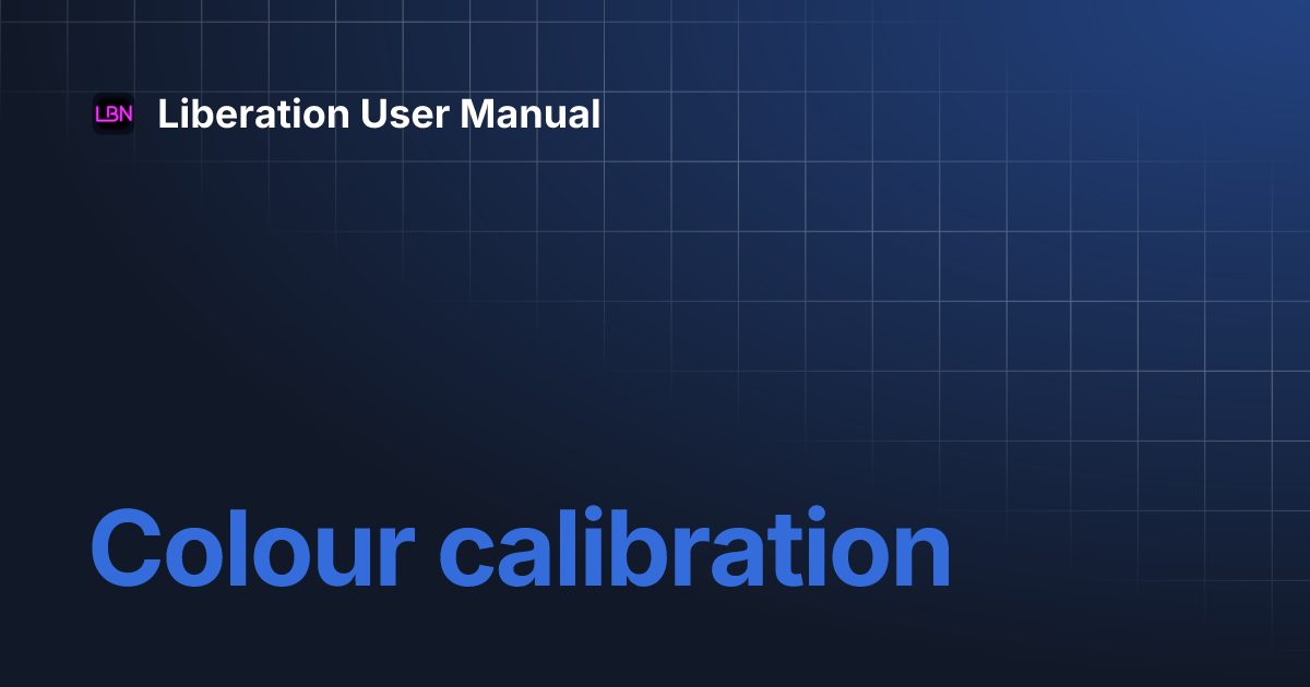 Colour calibration | Liberation User Manual