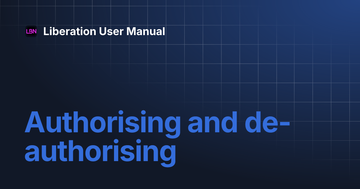 Authorising and de-authorising | Liberation User Manual