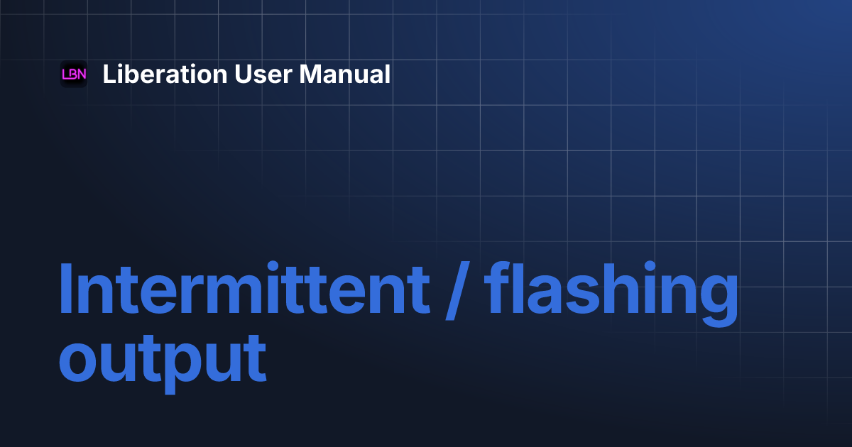 Intermittent / flashing output | Liberation User Manual