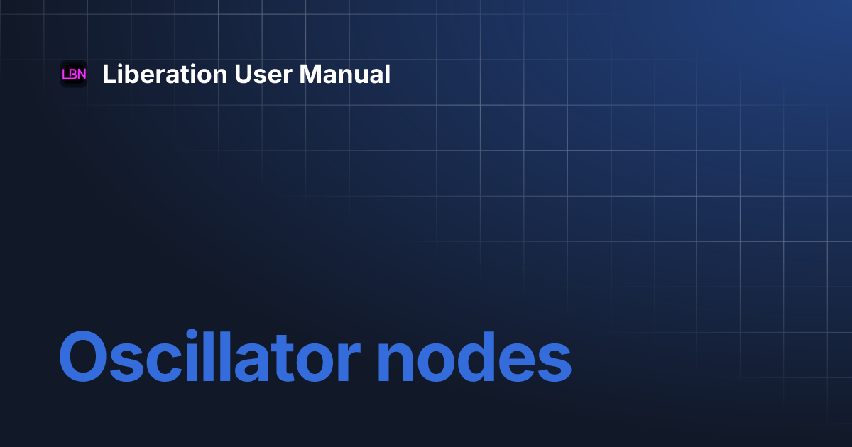 Oscillator nodes | Liberation User Manual