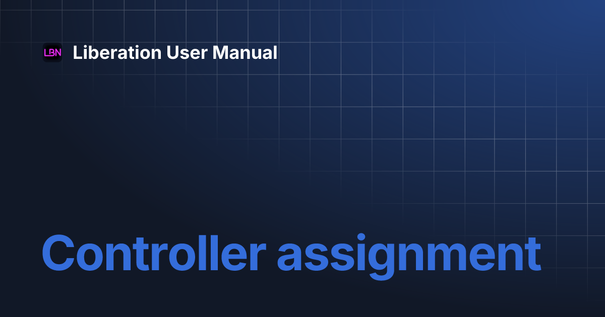 Controller assignment | Liberation User Manual