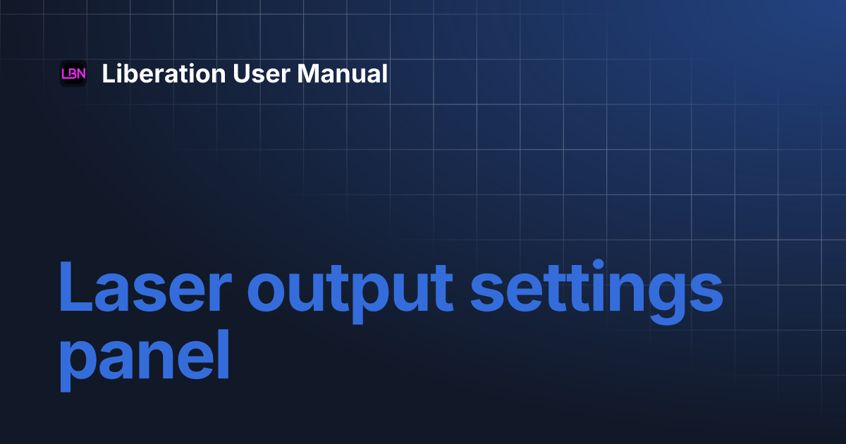 Laser output settings panel | Liberation User Manual